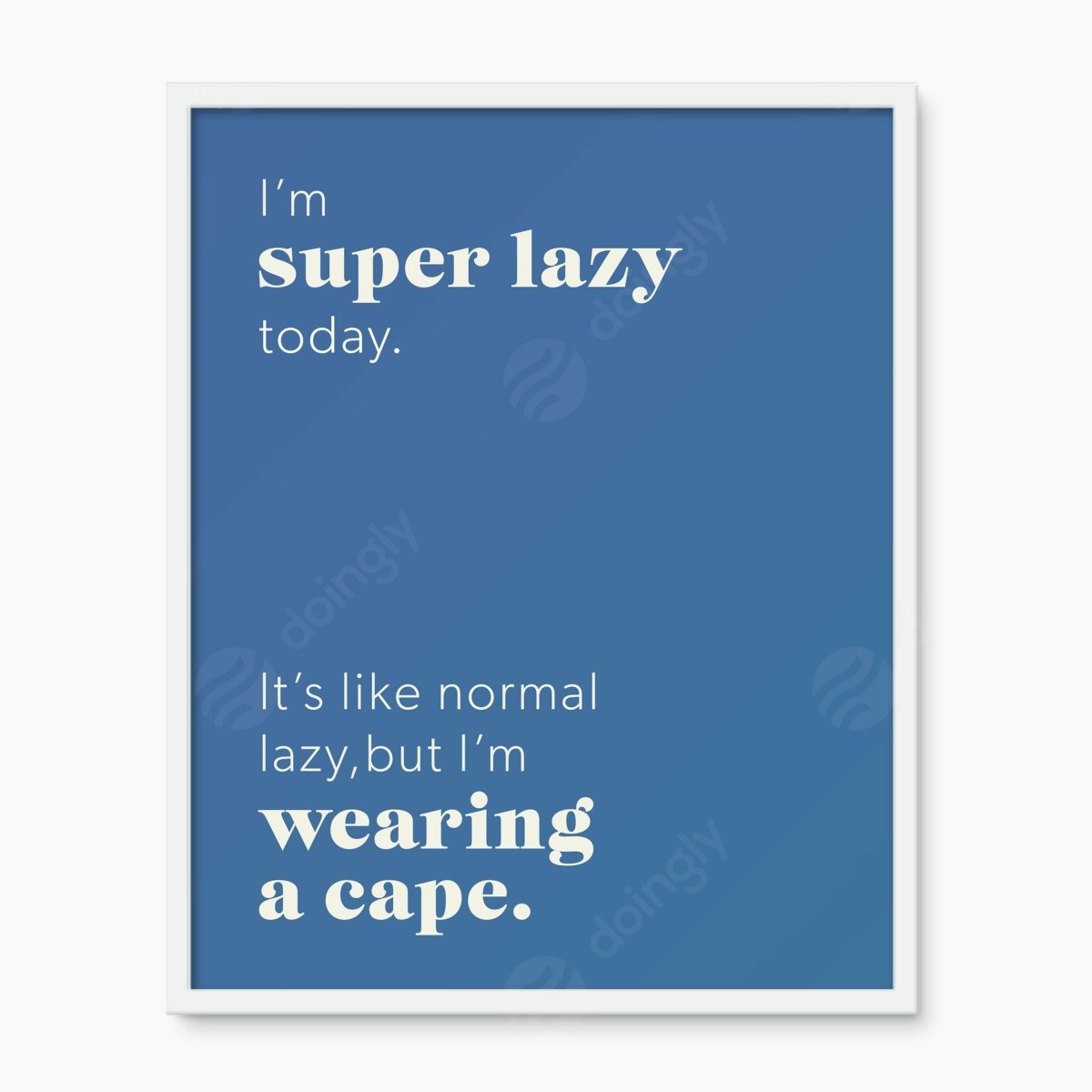 Super Lazy - Digital Digital by doingly | Art Prints