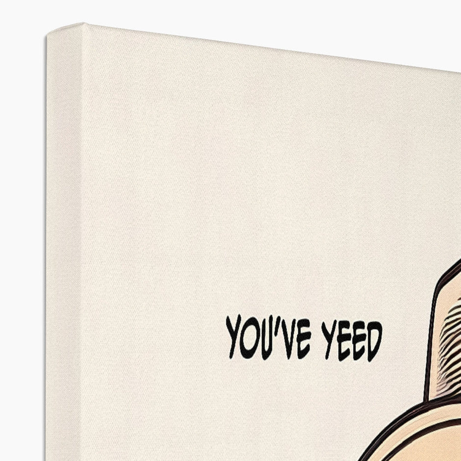 Yeed - You've Yeed Your Last Haw. Canvas Print by doingly | Art Prints